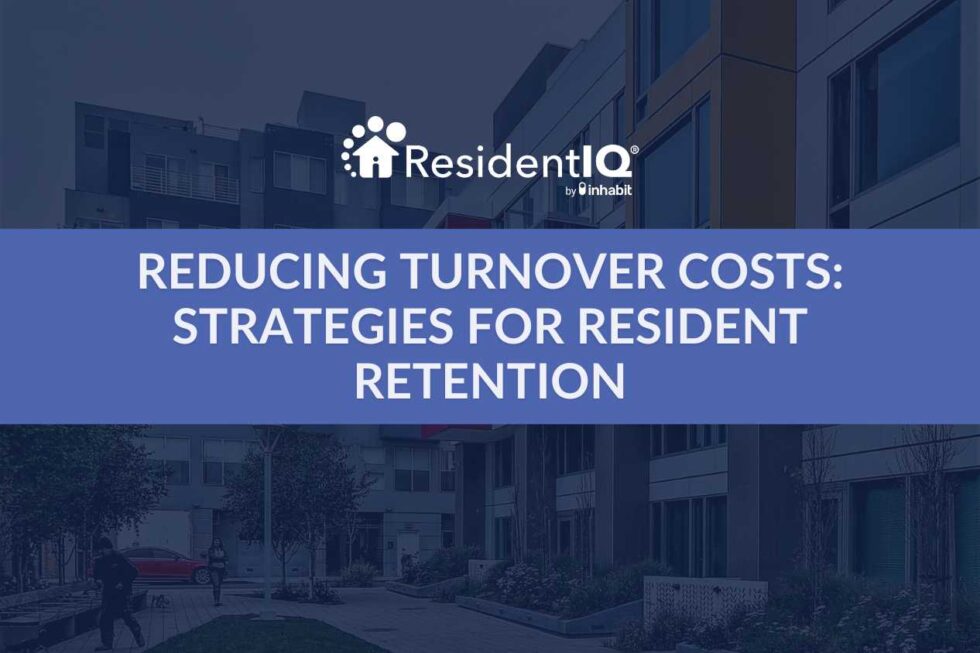 Reducing Turnover Costs: Strategies for Resident Retention - ResidentIQ